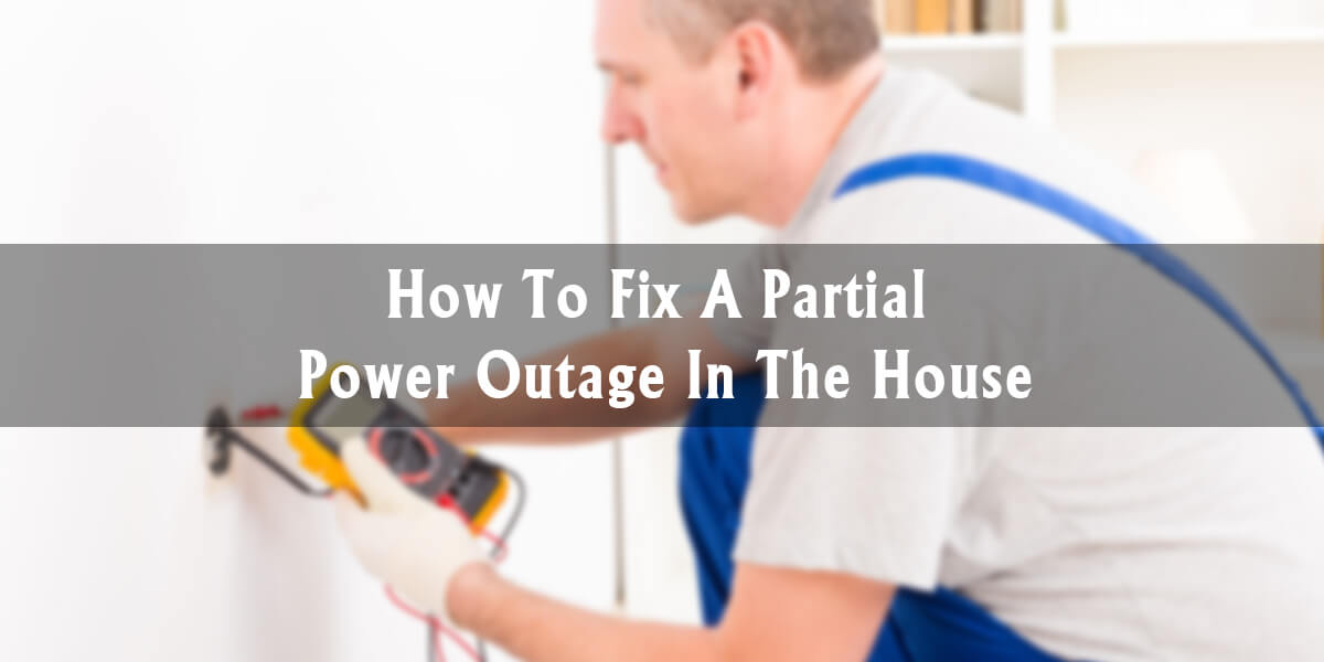 How To Fix A Partial Power Outage In The House | Neu-Lite Electric Inc